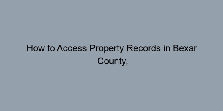 How to Access Property Records in Bexar County, Texas by Address ...