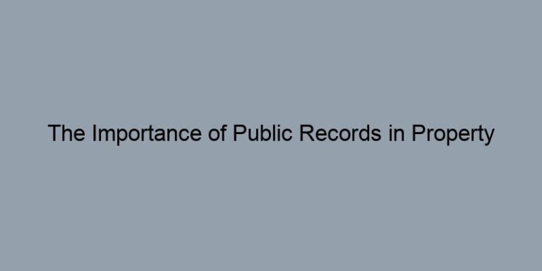 The Importance of Public Records in Property History Searches ...