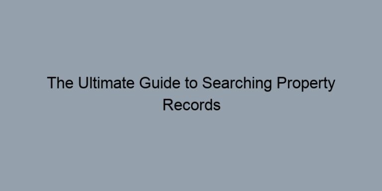 A Step-By-Step Guide To Finding Property Ownership History - Official ...