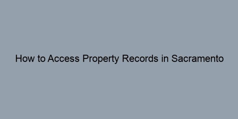 How to Access Property Records in Sacramento County, California by ...
